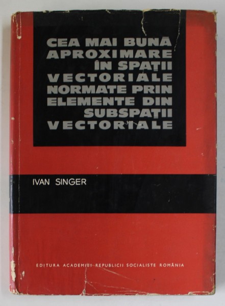 CEA MAI BUNA APROXIMARE IN SPATII VECTORIALE NORMATE PRIN ELEMENTE DIN ...