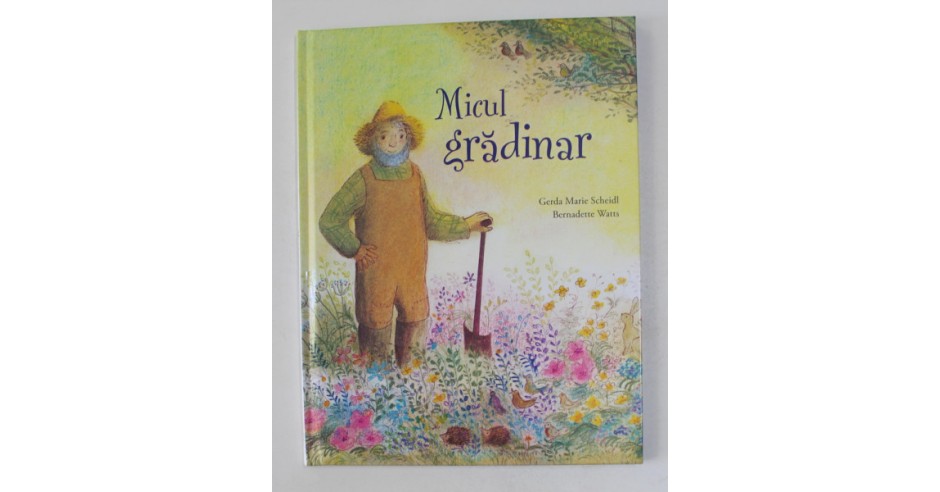 MICUL GRADINAR de GERDA MARIE SCHEIDL , ilustratii de BERNADETTE , 2021 ...