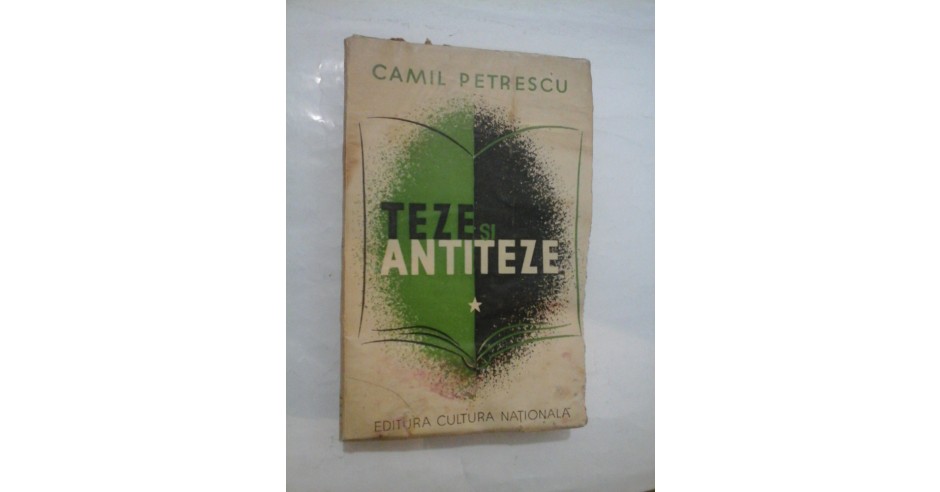 Teze si antiteze - Camil Petrescu - Editura Cultura Nationala - 495 ...