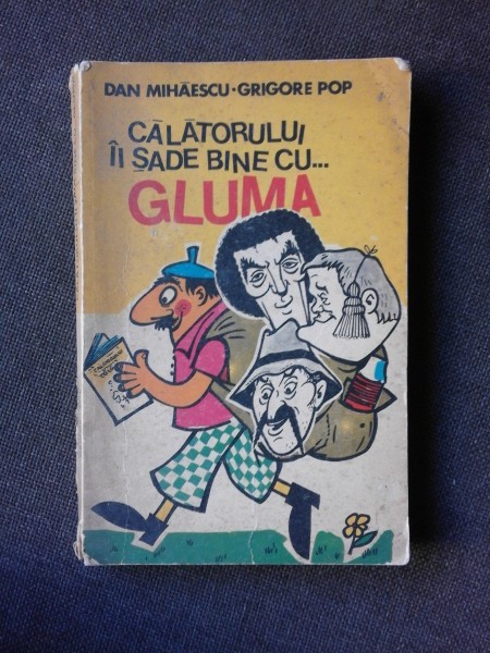 CALATORULUI II SADE BINE CU GLUMA - DAN MIHAESCU | Okazii.ro