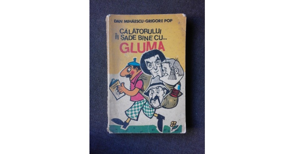 CALATORULUI II SADE BINE CU GLUMA - DAN MIHAESCU | Okazii.ro
