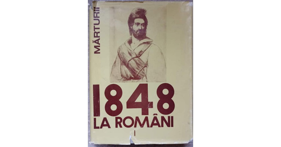 1848 LA ROMANI. O ISTORIE IN DATE SI MARTURII VOL.1-CORNELIA BODEA ...