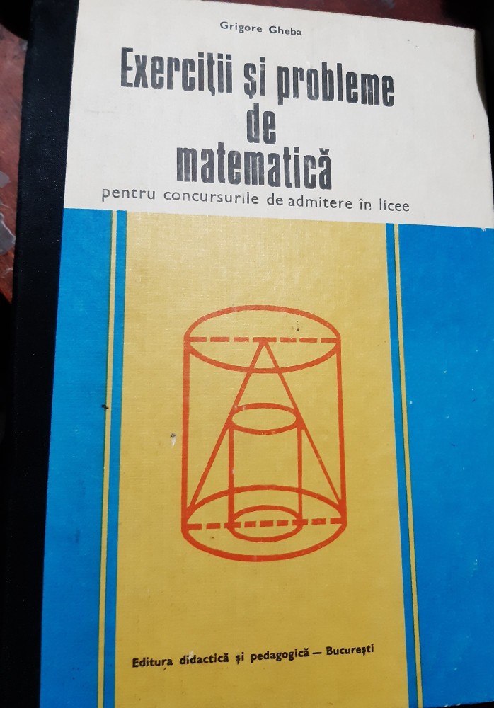 GRIGORE GHEBA EXERCITII SI PROBLEME DE MATEMATICA | arhiva Okazii.ro