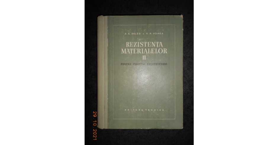 A. A. BELES - REZISTENTA MATERIALELOR PENTRU INGINERI CONSTRUCTORI volumul 2 | arhiva Okazii.ro