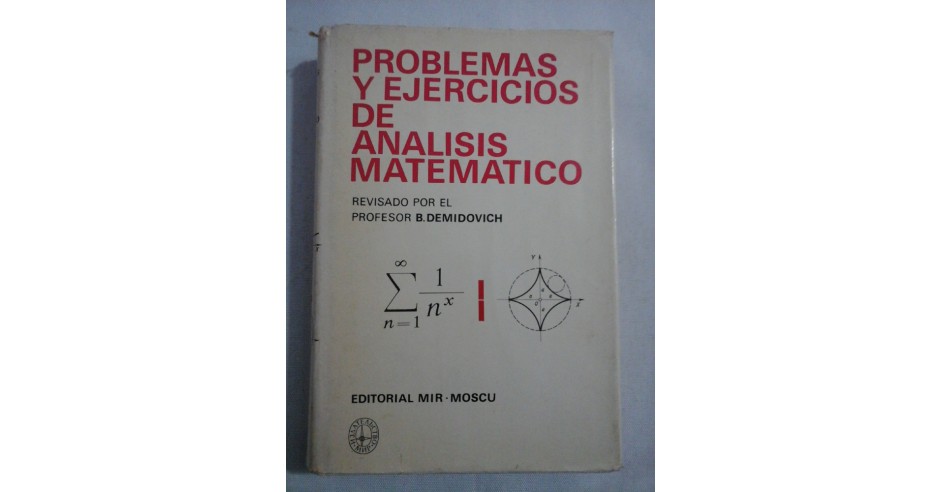 PROBLEMAS Y EJERCICIOS DE ANALISIS MATEMATICO - revisado B. DEMIDOVICH ...