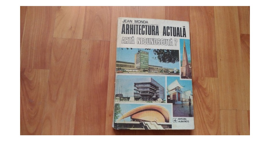 ARHITECTURA ACTUALA - JEAN MONDA | arhiva Okazii.ro