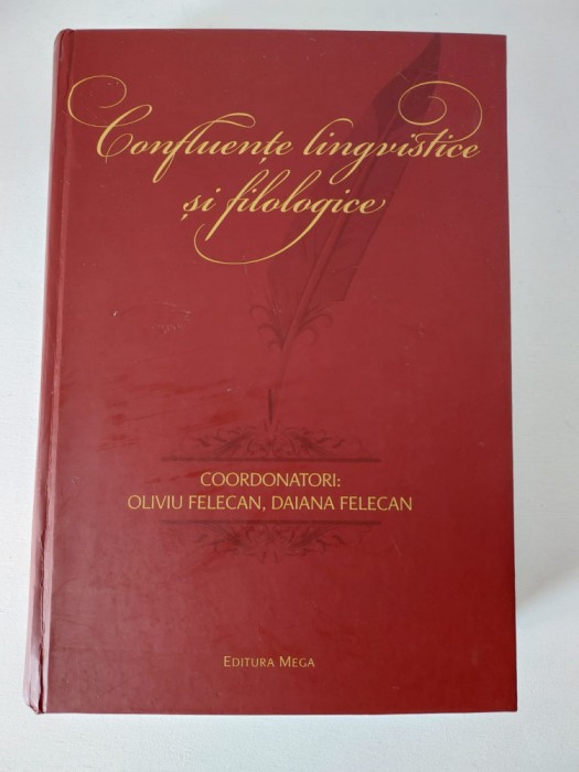 CONFLUENTE LINGVISTICE SI FILOLOGICE, OLIVIU FELECAN SI DIANA FELECAN ...