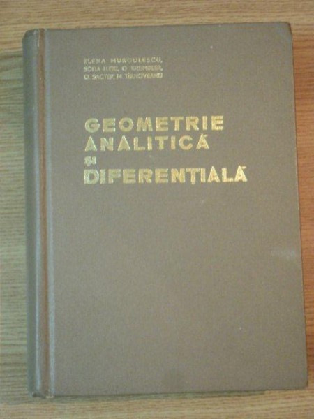 GEOMETRIE ANALITICA SI DIFERENTIALA , EDITIA A II-A REVIZUITA SI ...