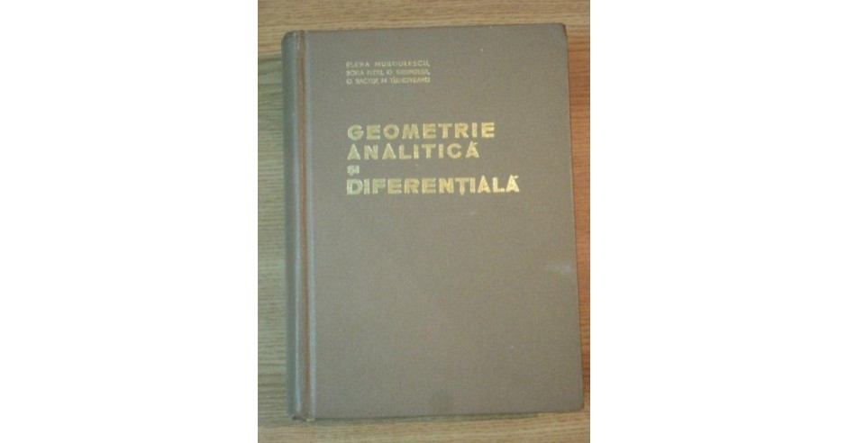 GEOMETRIE ANALITICA SI DIFERENTIALA , EDITIA A II-A REVIZUITA SI ...