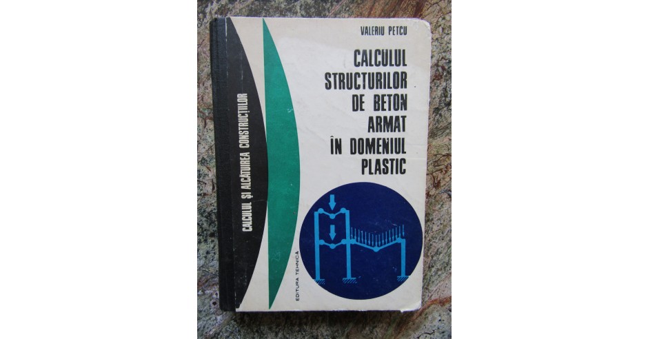 Valeriu Petcu - Calculul structurilor de beton armat in domeniul ...