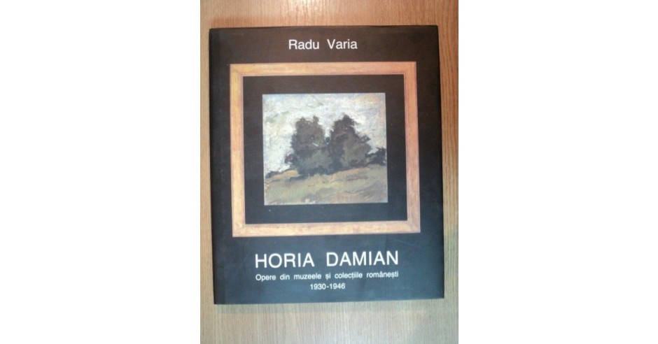 HORIA DAMIAN. OPERE DIN MUZEELE SI COLECTIILE ROMANESTI 1930-1946 de ...