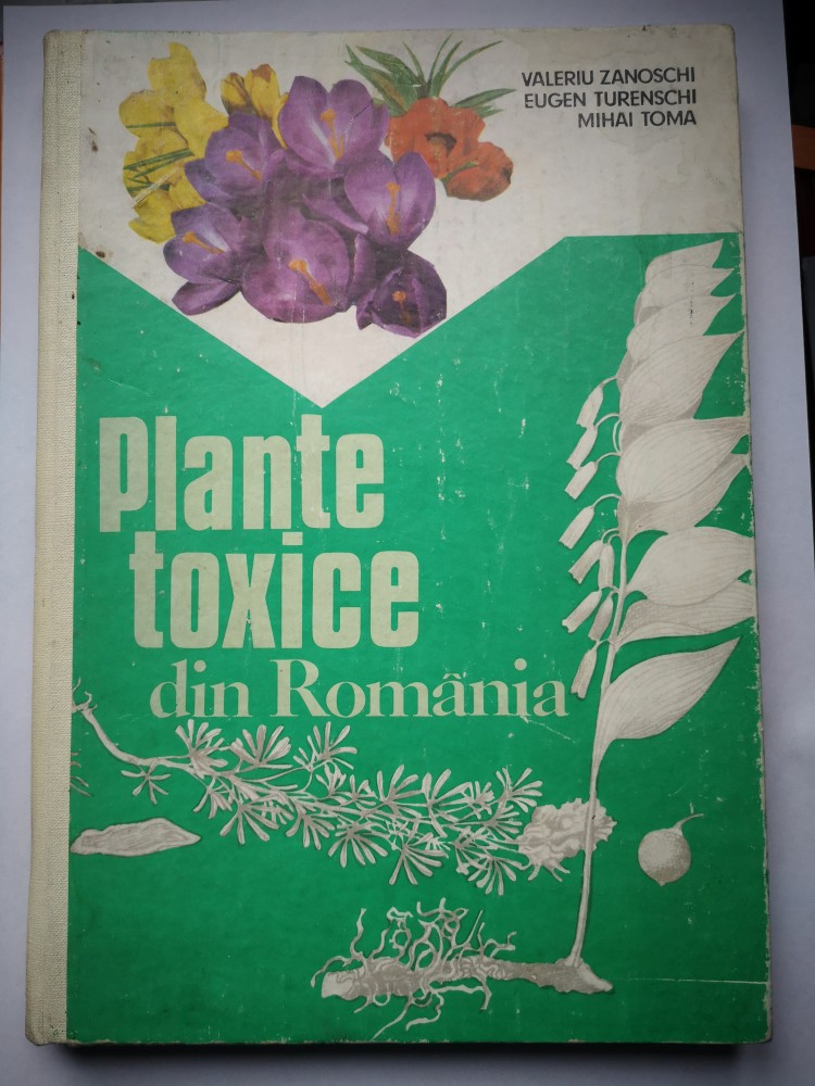 Plante toxice din Romania - Valeriu Zanoschi, E. Turenschi, M. Toma ...