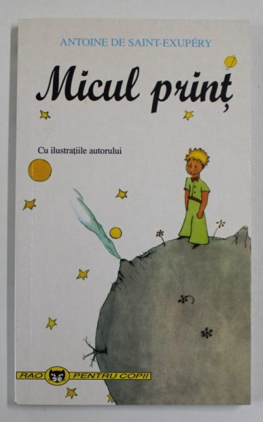 MICUL PRINT de ANTOINE DE SAINT EXUPERY , cu ilustratiile autorului ...
