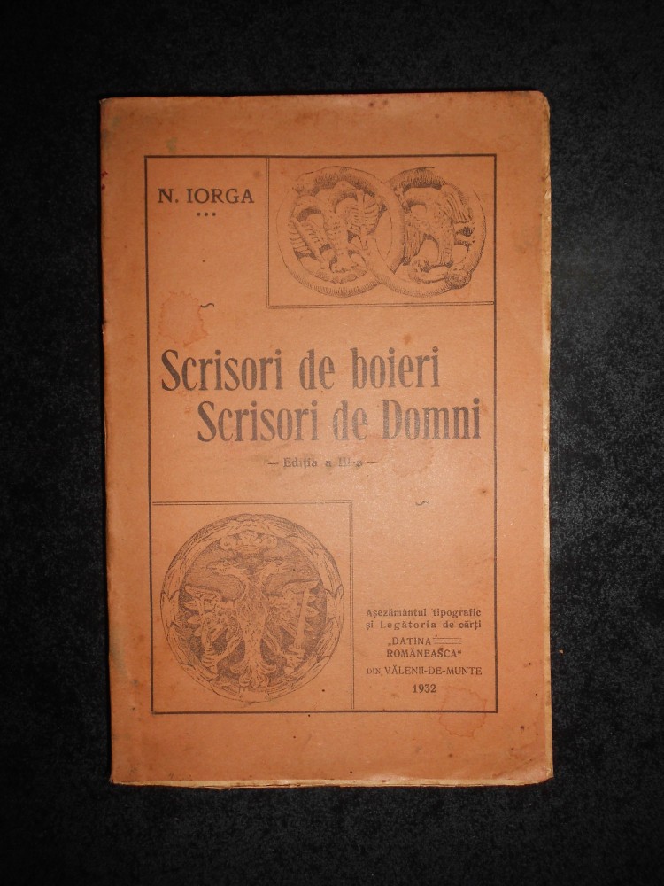 NICOLAE IORGA - SCRISORI DE BOIERI / SCRISORI DE DOMNI (1932) | arhiva ...