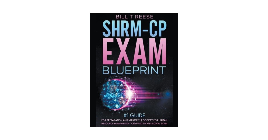 SHRM-CP Exam Blueprint #1 Guide for Preparation and Master the Society for Human Resource ...