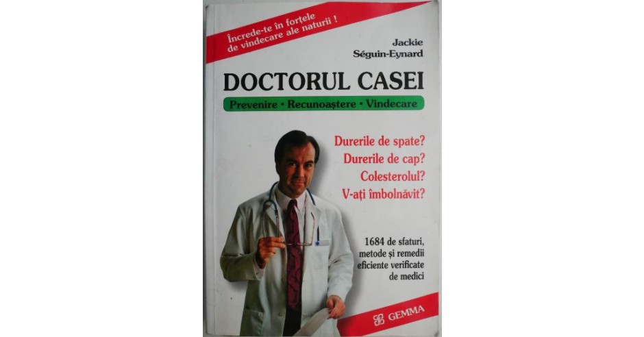 Doctorul casei. 1684 sfaturi, metode si remedii eficiente, verificate ...