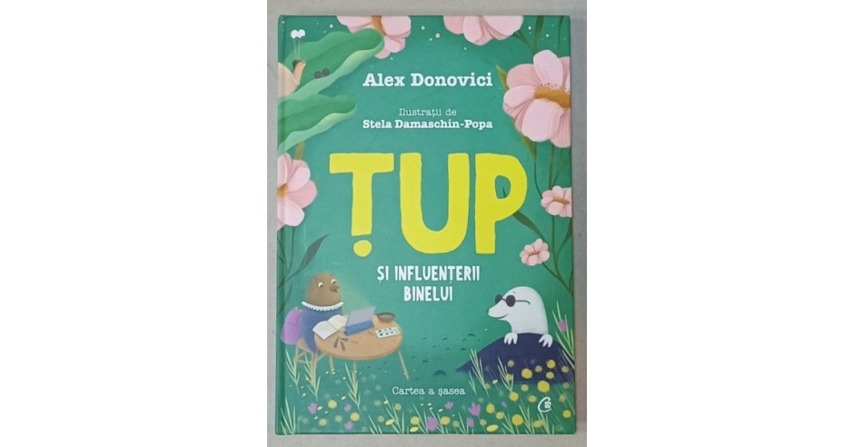 TUP SI INFLUENTERII BINELUI de ALEX DONOVICI , ilustratii de STELA ...