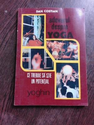 ADEVARUL DESPRE YOGA, CE TREBUIE SA STIE UN POTENTIAL YOGHIN - DAN ...