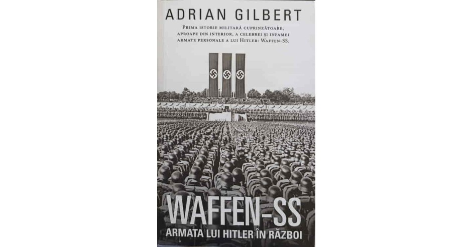 WAFFEN-SS, ARMATA LUI HITLER IN RAZBOI-ADRIAN GILBERT | arhiva Okazii.ro