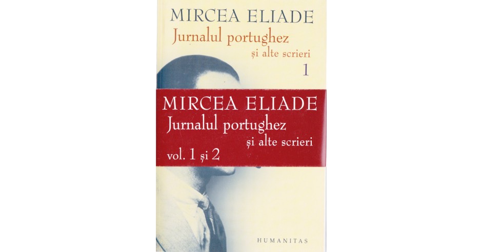 AS - LOT 2 CARTI MIRCEA ELIADE - JURNALUL PORTUGHEZ SI ALTE SCRIERI ...