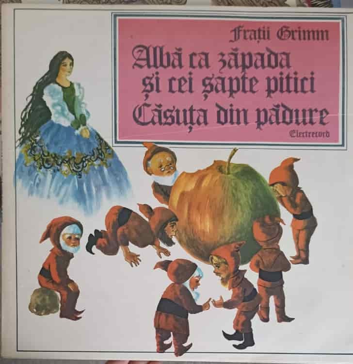 Disc vinil, LP. Alba Ca Zapada si Cei Sapte Pitici. Casuta Din Padure-FRATII GRIMM | arhiva ...