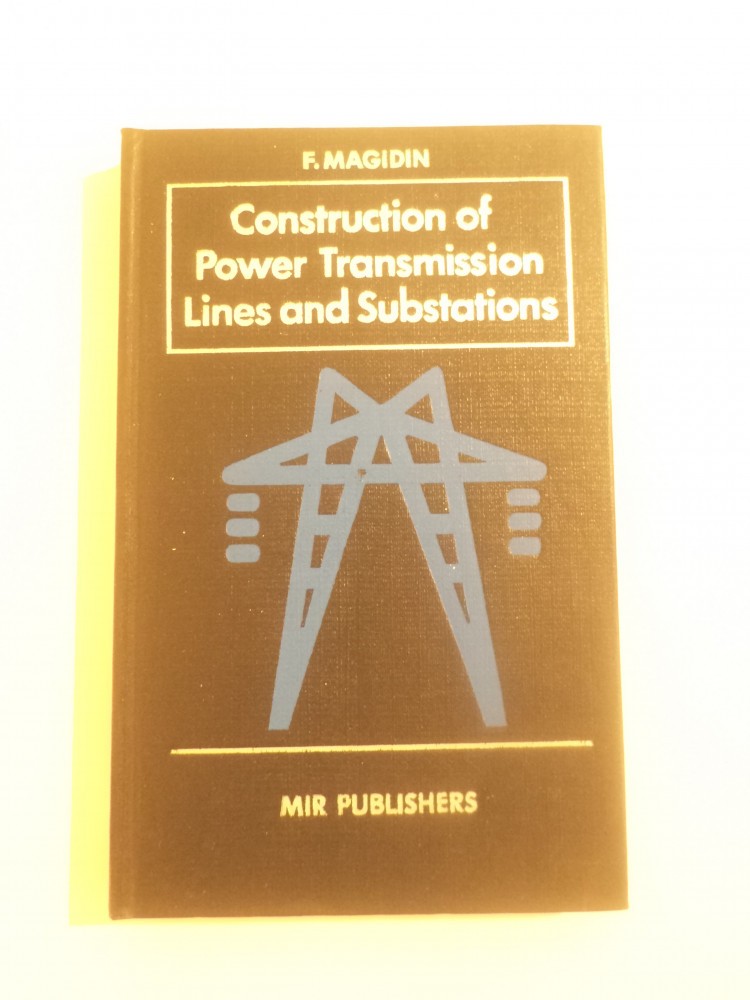 Construction of Power Transmission Lines and Substations de F. Magidin ...