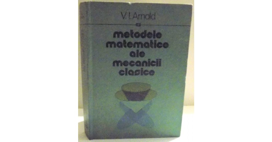 METODELE MATEMATICE ALE MECANICII CLASICE de V. I. ARNOLD , 1980 | arhiva Okazii.ro