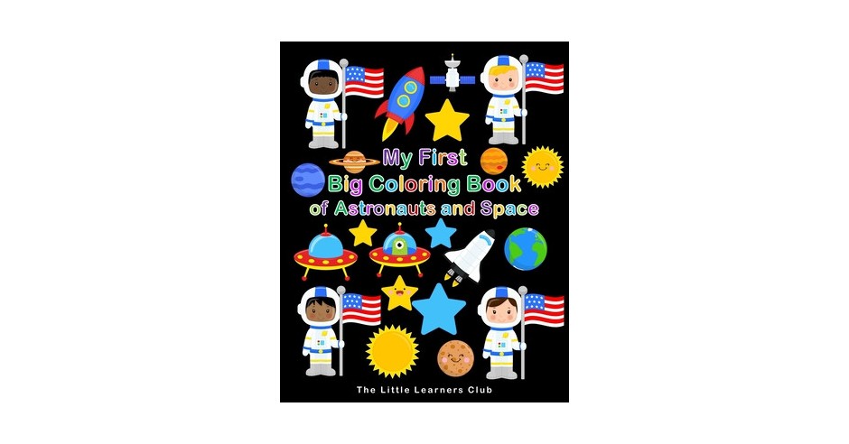 My First Big Coloring Book of Astronauts and Space: 50 Fun and Simple ...