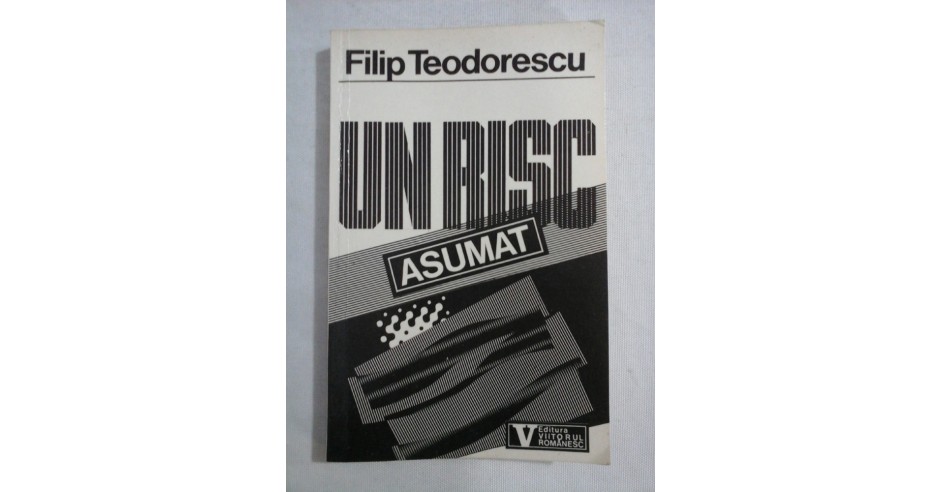 UN RISC ASUMAT Timisoara decembrie 1989 - FILIP TEODORESCU - (Cartea ...
