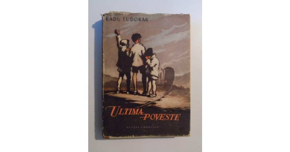 ULTIMA POVESTE de RADU TUDORAN , 1956 * EDITIE CARTONATA * ILUSTRATII ...