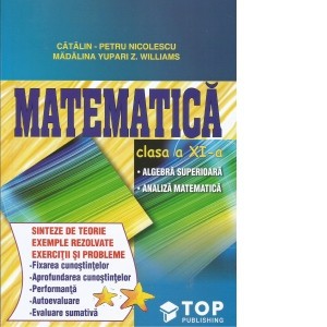 Matematica clasa a XI-a. Algebra superioara. Analiza matematica - Sinteze de teorie, exemple ...