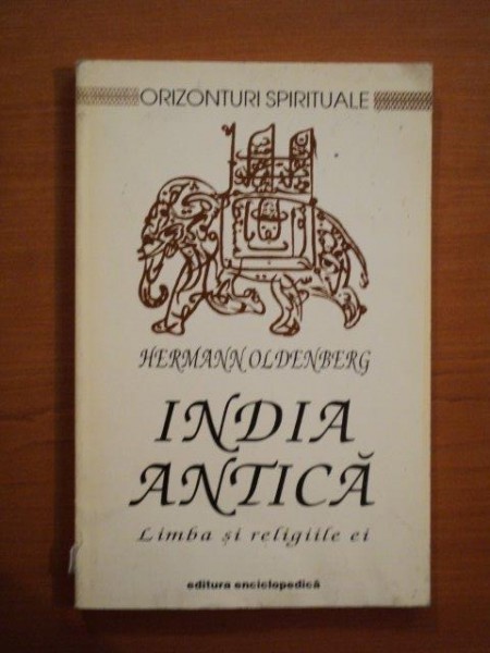India Antică: Limba și Religiile Ei - Hermann Oldenberg, Carte de ...
