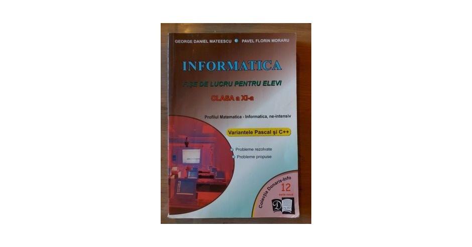 Informatica clasa 11: Fise de lucru - G.D. Mateescu, P.F. Moraru ...