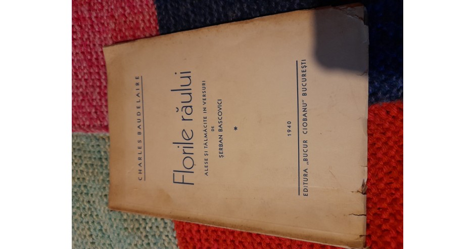 Charles Baudelaire,Florile raului, 1940 | arhiva Okazii.ro