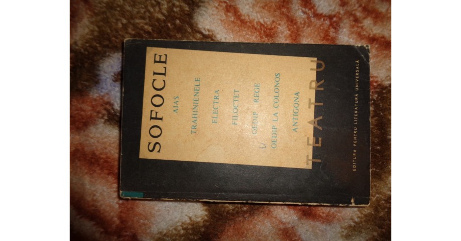 Sofocle - Aias Trahinienele Electra Filoctet Oedip rege Antigona Oedip la Colonos / teatru ,502 ...
