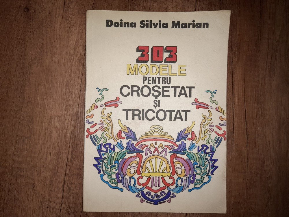 303 MODELE PENTRU CROSETAT SI TRICOTAT - Doina Silvia Marian, 1984 ...