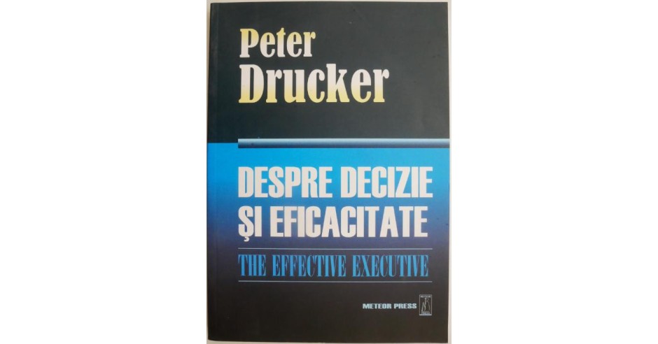 Despre decizie si eficacitate ? Peter Drucker | arhiva Okazii.ro