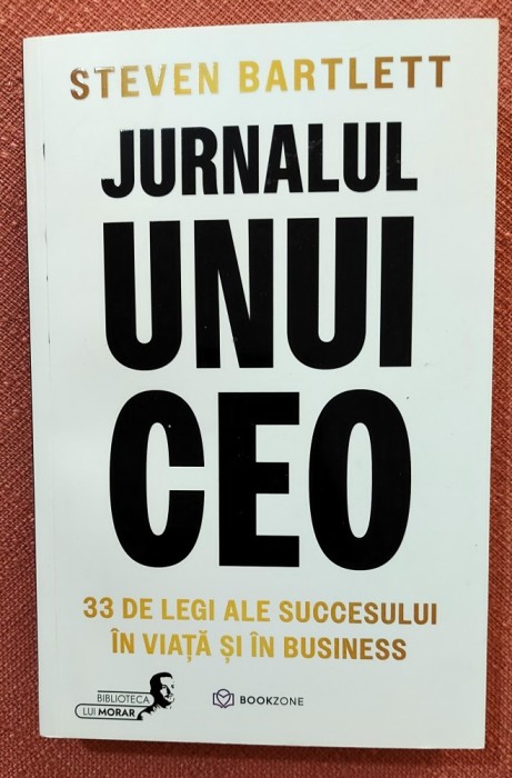 Jurnalul unui CEO. 33 de legi ale succesului in viata si in business. Editura Bookzone, 2024 ...