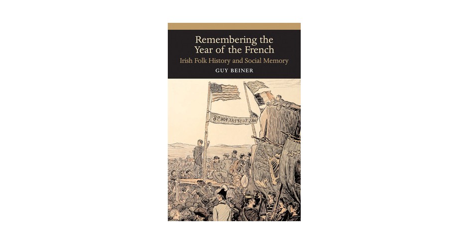 Remembering the Year of the French: Irish Folk History and Social ...