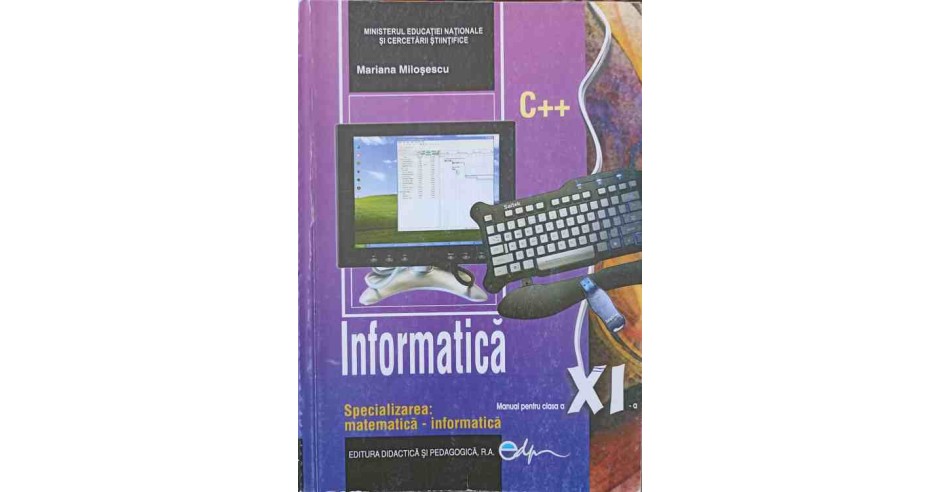 INFORMATICA C++. MANUAL PENTRU CLASA A XI-A-MARIANA MILOSESCU | arhiva ...