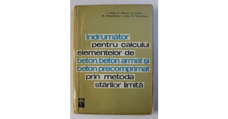 INDRUMATOR PENTRU CALCULUL ELEMENTELOR DE BETON , BETON ARMAT SI BETON ...