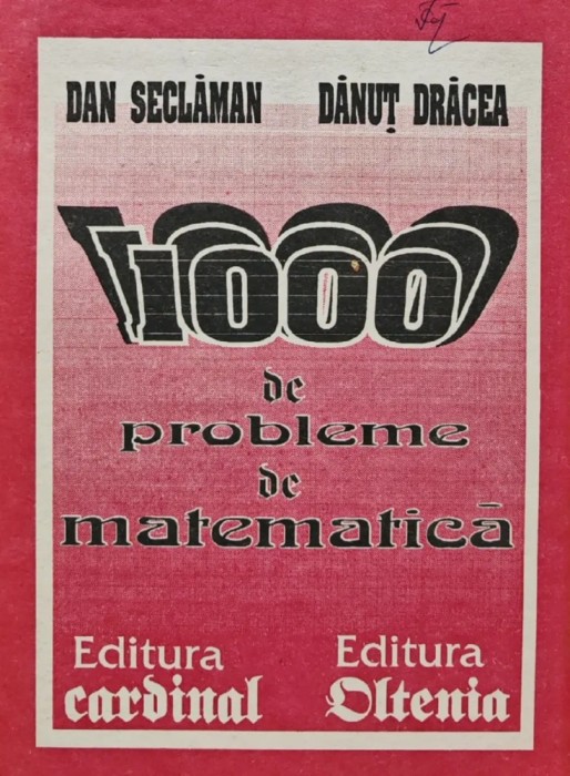 1000 Probleme Matematica, Dan Seclaman, Danut Dracea, Cardinal, 1993 ...