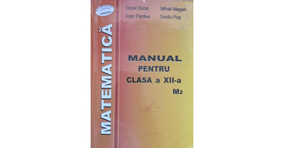MATEMATICA. MANUAL PENTRU CLASA A XII-A M2-DOREL DUCA, MIHAIL MEGAN ...