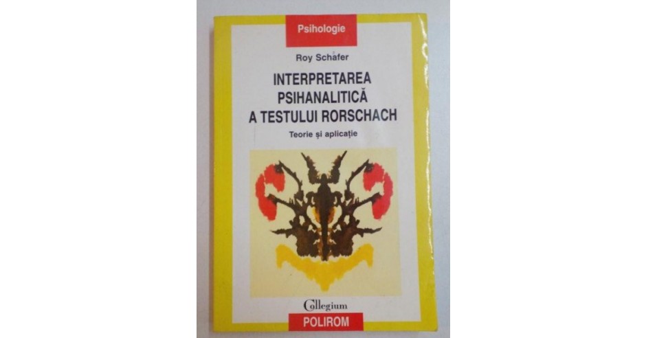 INTERPRETAREA PSIHANALITICA A TESTULUI RORSCHACH . TEORIE SI APLICATIE ...