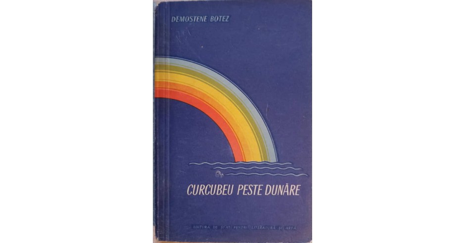 CURCUBEU PESTE DUNARE-DEMOSTENE BOTEZ | arhiva Okazii.ro