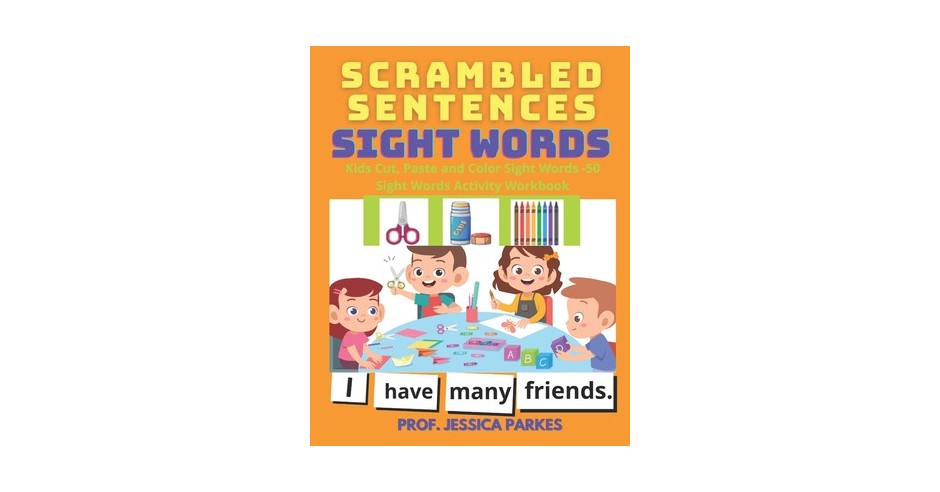 Scrambled Sentences Sight Words: Kids Cut, Paste and Color Sight Words ...