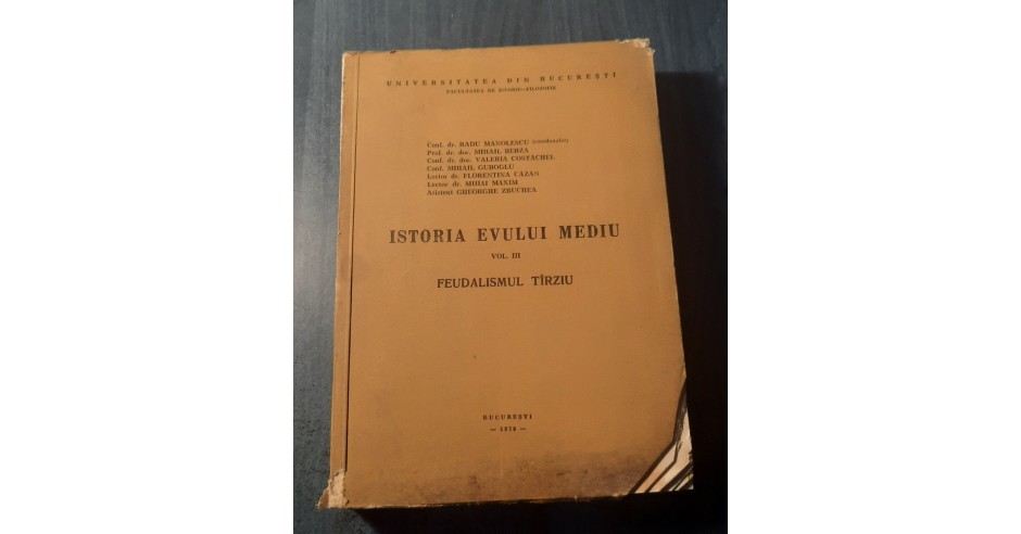 Istoria evului mediu feudalismul tarziu volumul 3 Radu Manolescu ...