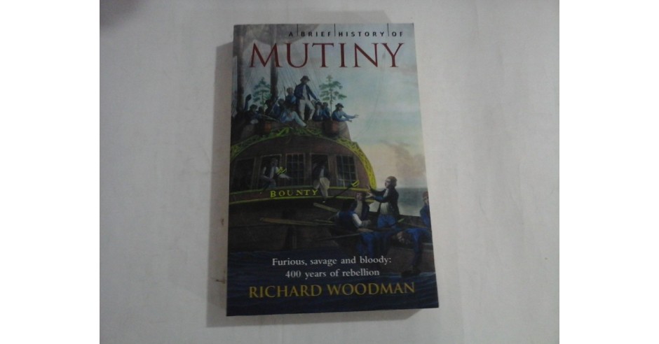 A BRIEF HISTORY OF MUTINY - FURIOUS SAVAGE AND BLOODY: 400 YEARS OF ...