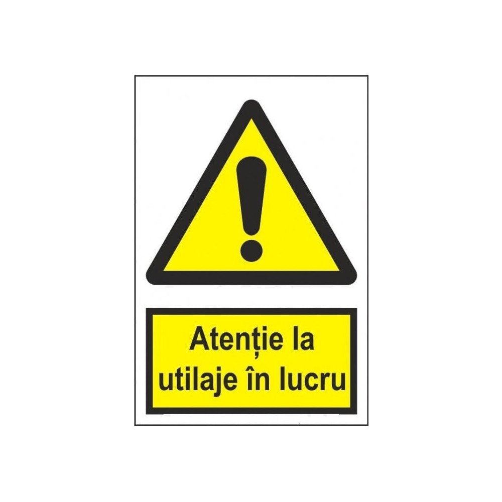 Indicator Atentie la utilaje in lucru - Semn Protectia Muncii, 4World ...