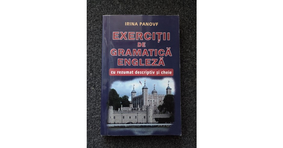 EXERCITII DE GRAMATICA ENGLEZA cu rezumat descriptiv si cheie - Irina ...